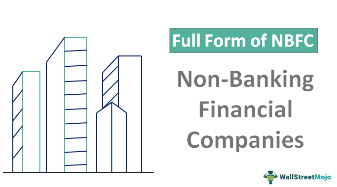 Full Form of NBFC - Functions, Types, Examples, Vs Banks