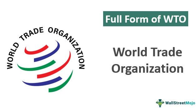 Full Form of WTO - Functions, Objectives, History, Structure