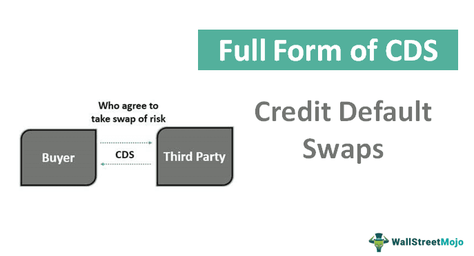 Full Form Of CDS (Credit Default Swaps) - What Is It, Types